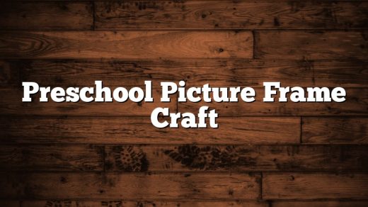 Preschool Picture Frame Craft - November 2022 - Uptowncraftworks.com